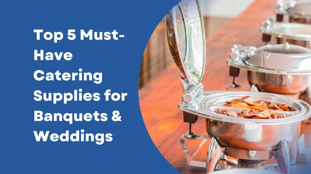 Top 5 Must-Have Catering Supplies for Banquets & Weddings - Malabar ...